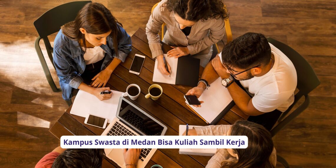 Kampus Swasta di Medan Bisa Kuliah Sambil Kerja – Berita dan Informasi