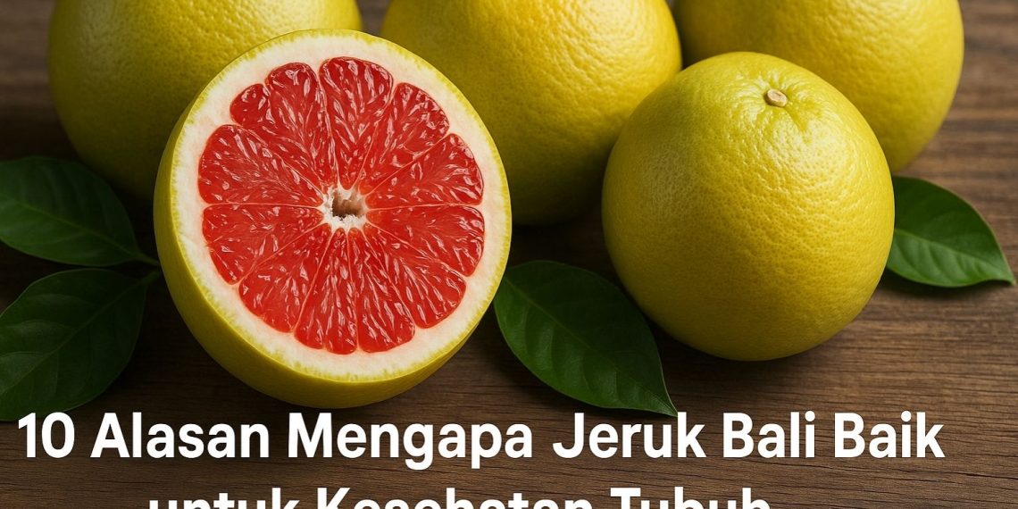 10 Alasan Mengapa Jeruk Bali Baik Untuk Kesehatan Tubuh - Info Kesehatan