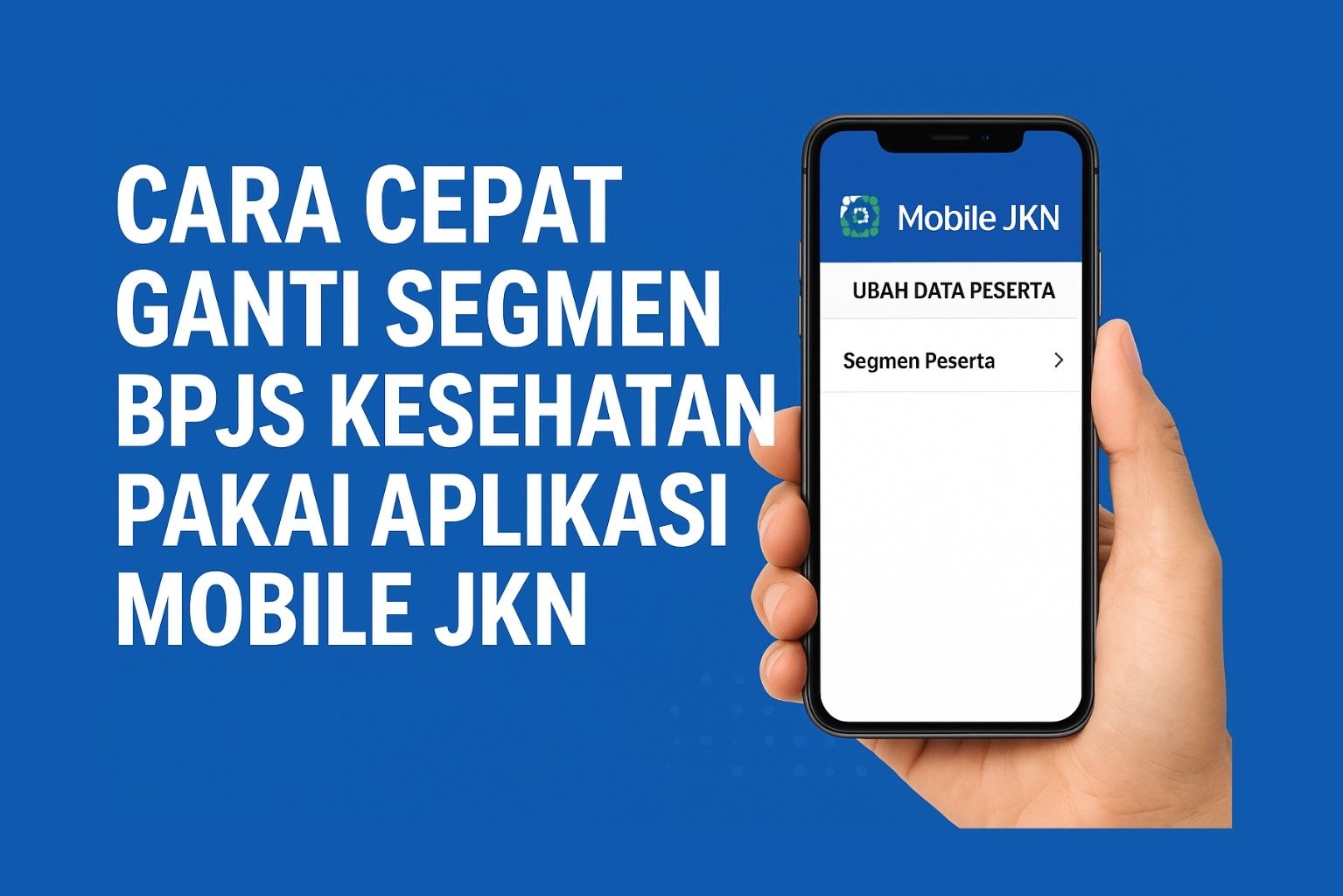 Cara Cepat Ganti Segmen BPJS Kesehatan Pakai Aplikasi Mobile JKN - Info Kesehatan
